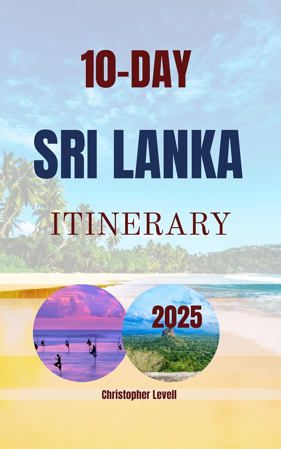 10-Day Sri Lanka 2025: A Bucket List Travel Guide (TRAVEL GUIDE JOURNEY ...