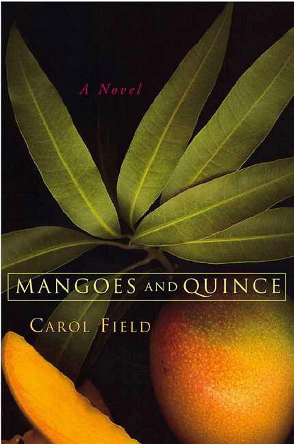 Mangoes and Quince: A Novel: Field, Carol: 9781582341149: Amazon.com: Books
