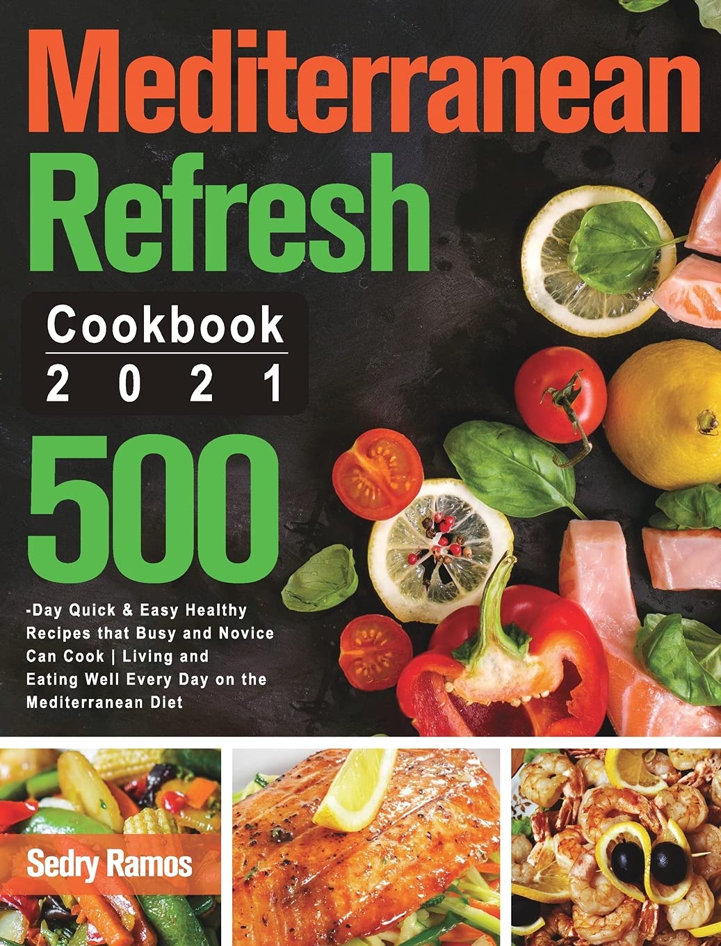 Mediterranean Refresh Cookbook 2021: 500-Day Quick & Easy Healthy ...