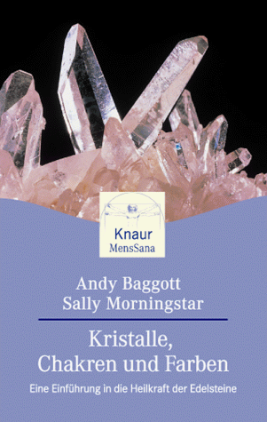 Kristalle, Chakren und Farben: Eine Einführung in die Heilkraft der ...