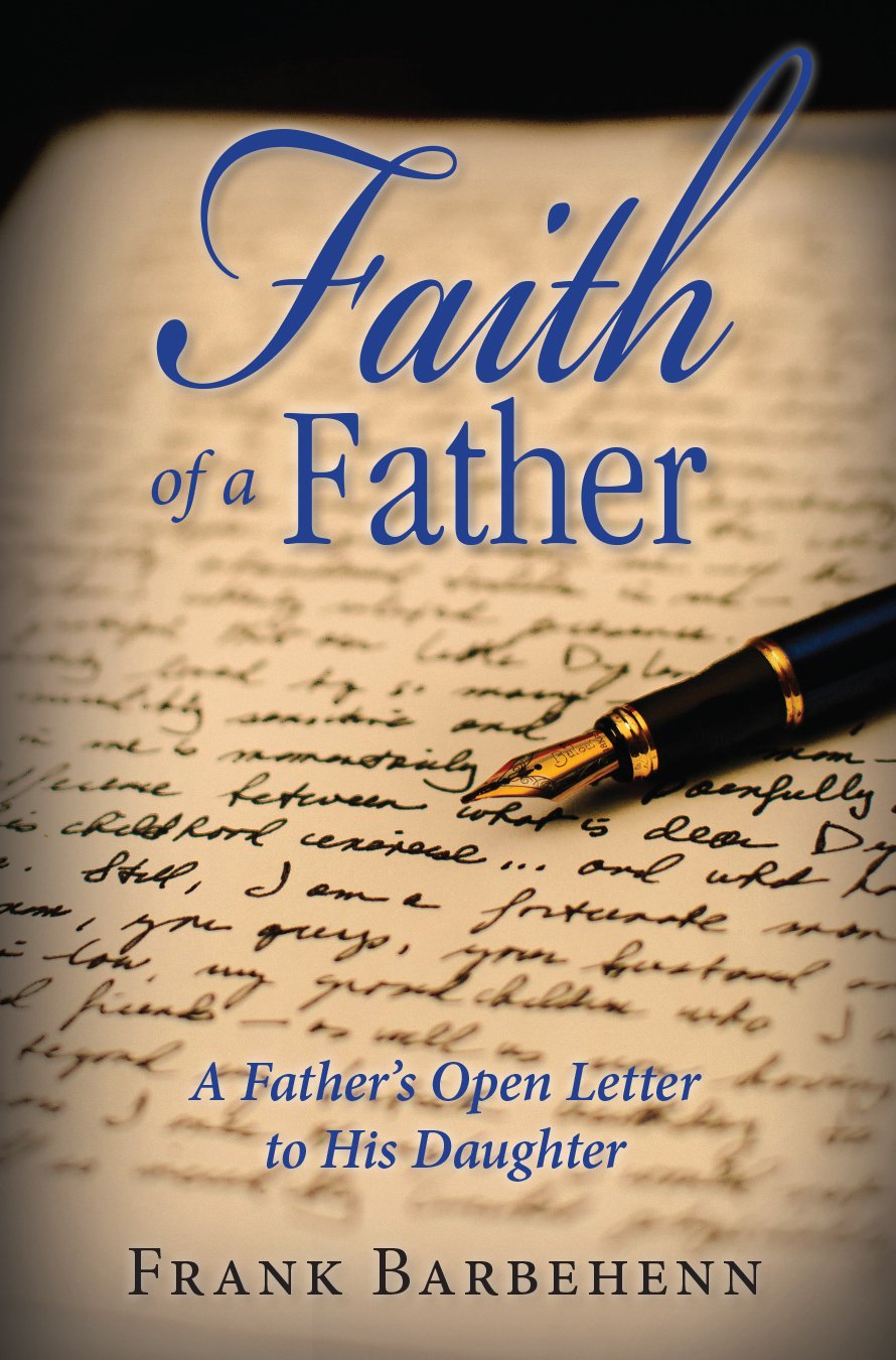 Faith of a Father - Kindle edition by Barbehenn, Frank. Religion ...