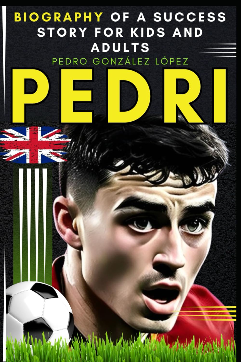 Pedri : Pedro González López: Biography of a success story for kids and ...