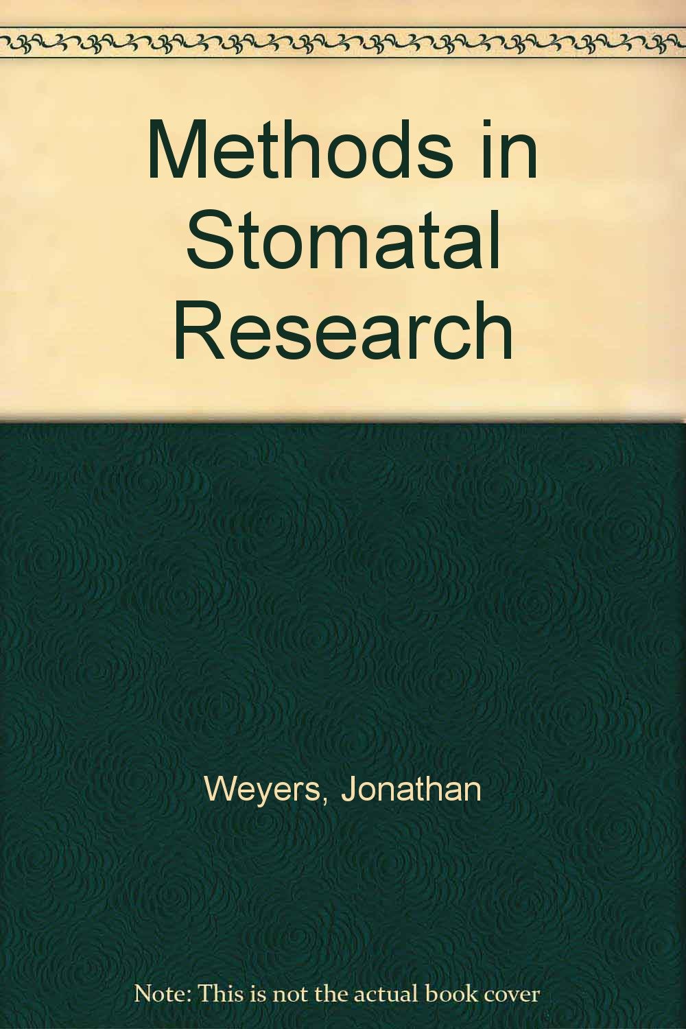 Methods in Stomatal Research: Weyers, Jonathan D.B., Meidner, Hans ...