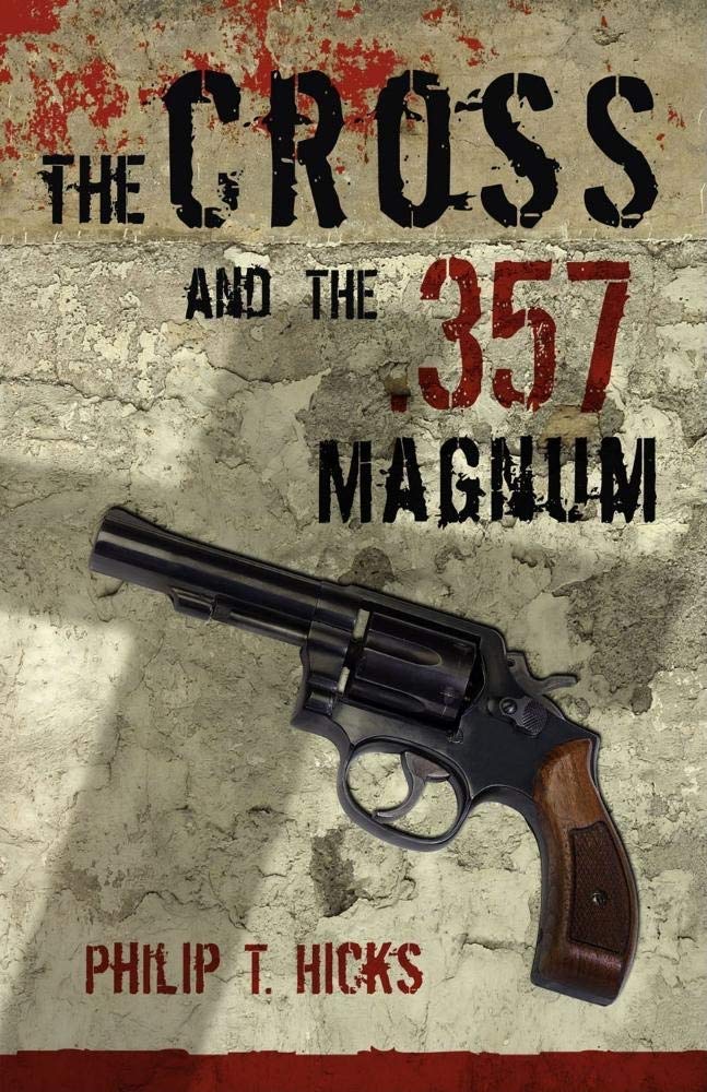 The Cross & the .357 Magnum: Hicks, Philip T: 9780882703206: Amazon.com ...