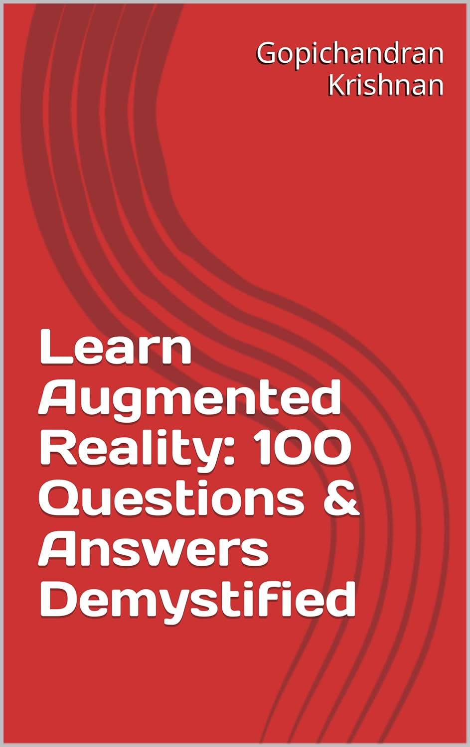 Learn Augmented Reality: 100 Questions & Answers Demystified (Learn it by 100 Book 10) eBook ...