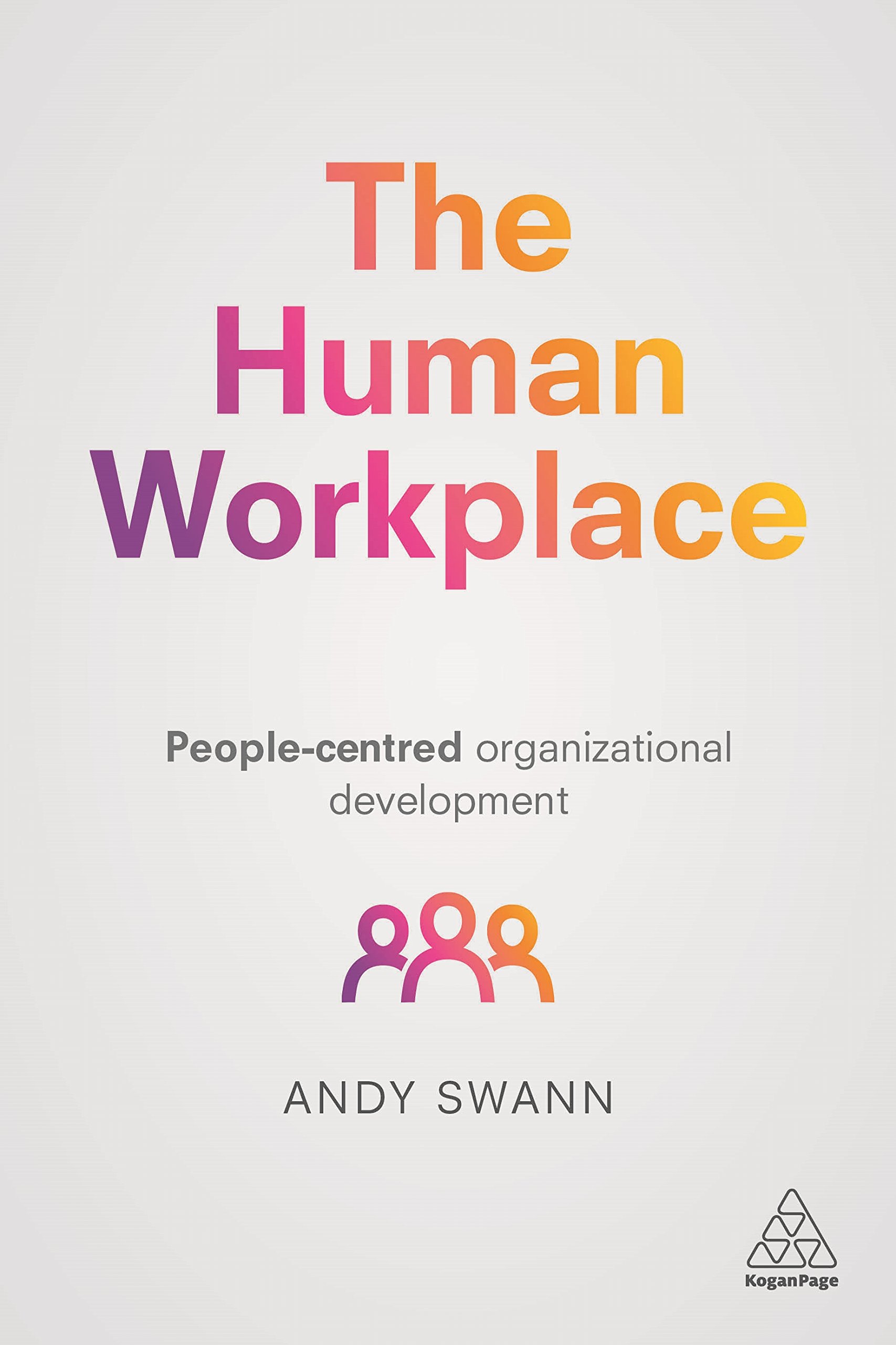 The Human Workplace: People-Centred Organizational Development: Swann ...