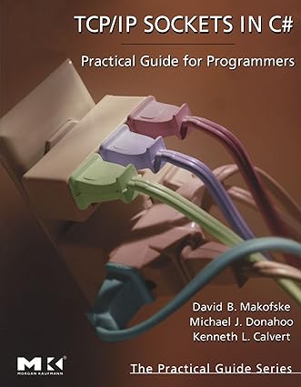 TCP/IP Sockets in C#: Practical Guide for Programmers (The Morgan Kaufmann Series in Data ...