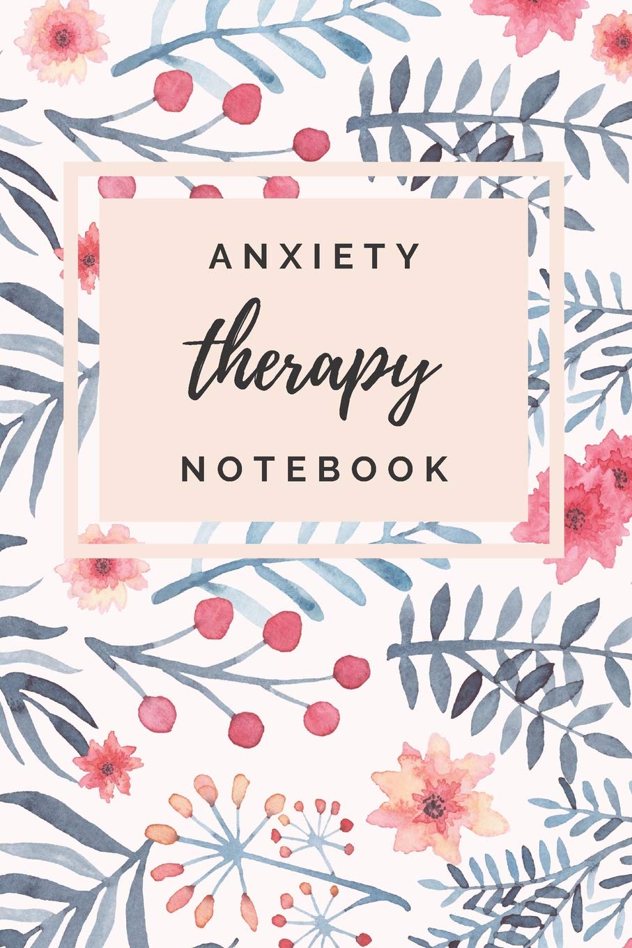 Amazon.com: Anxiety Therapy Notebook: Calming Panic Attacks with ...