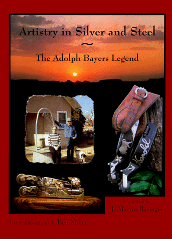 Artistry in Silver and Steel: The Adolph Bayers Legend (Vol. 1 ): J ...