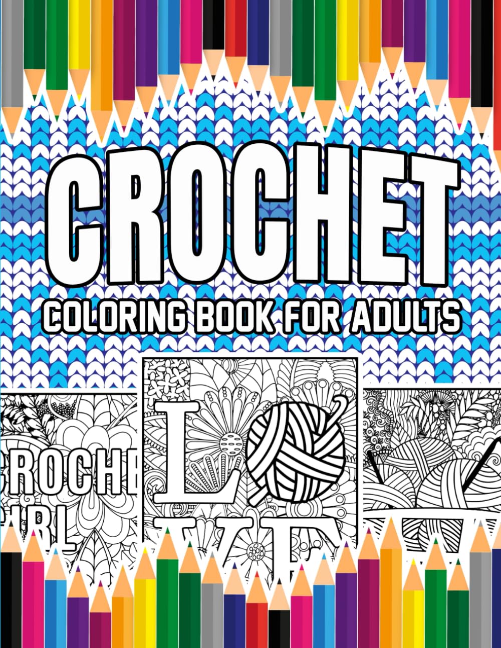 Crochet Coloring Book For Adults: A Stress-Relief, Inspiring and ...