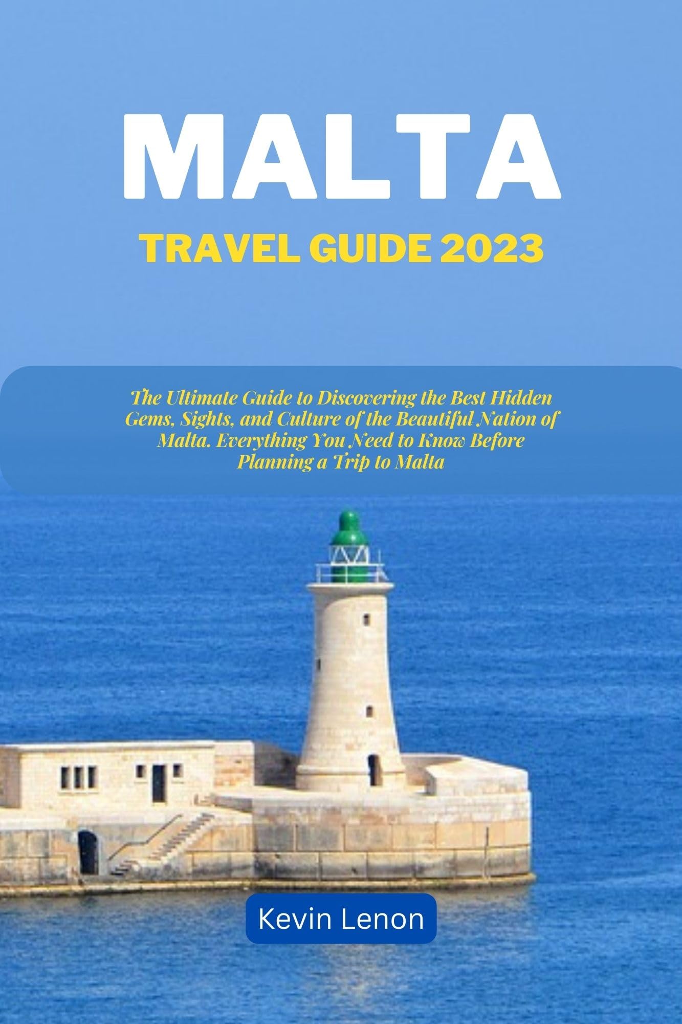 Malta Travel Guide 2023 The Ultimate Guide To Discovering Best ...