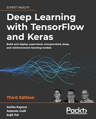 Deep Learning with TensorFlow and Keras: Build and deploy supervised, unsupervised, deep, and ...