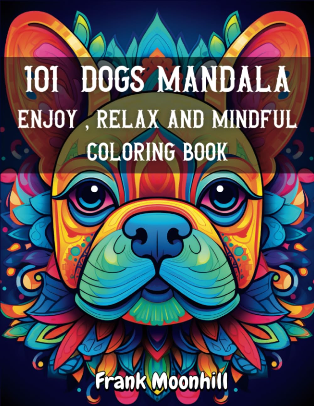 Amazon.com: 101 Dogs Mandala Enjoy , Relax and Mindful Coloring Book ...