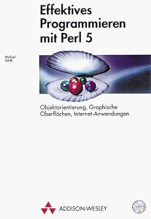 Effektives Programmieren mit Perl 5 : Objektorientierung, graphische Oberflächen, Internet ...