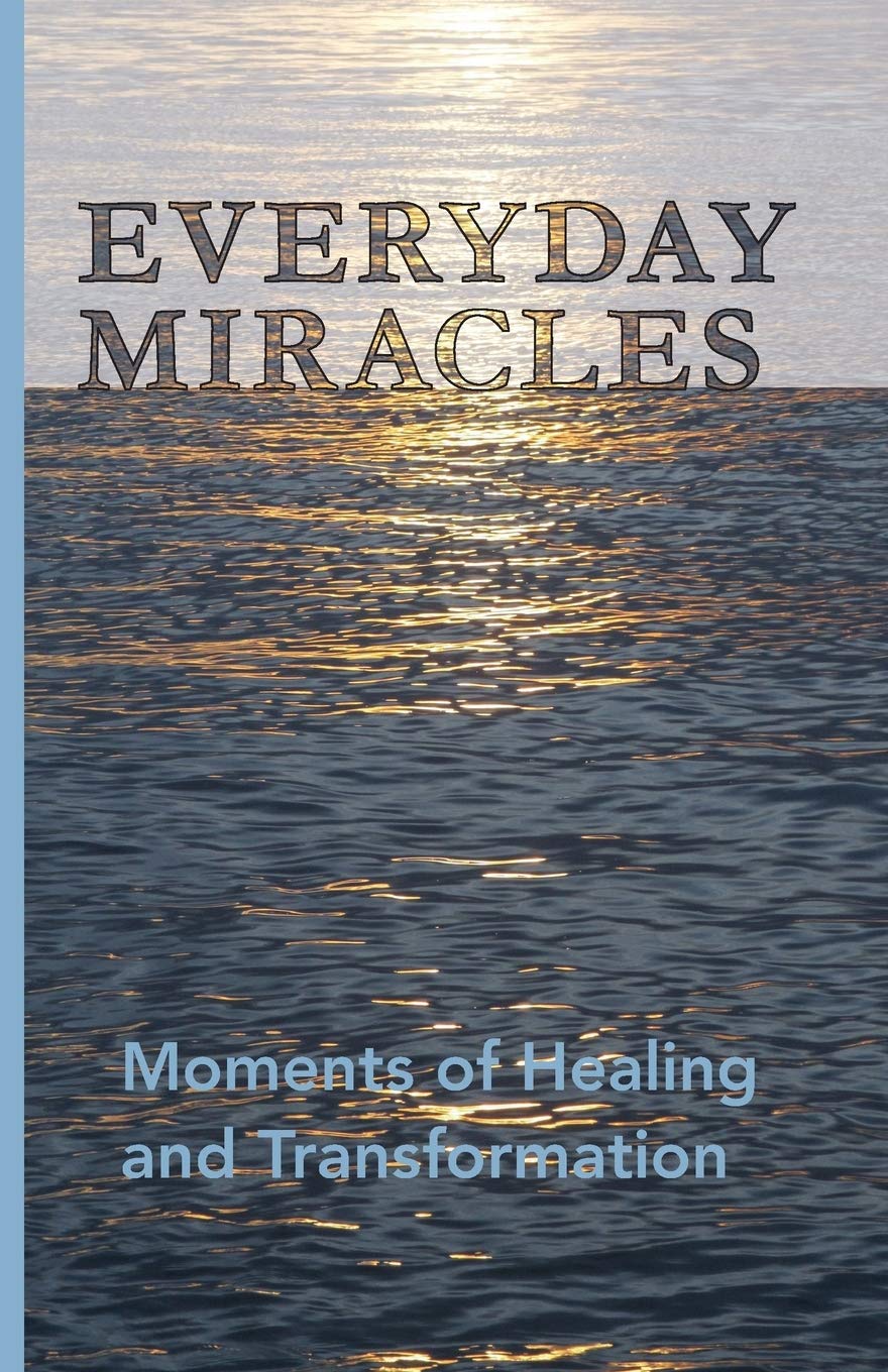 Everyday Miracles: Moments of Healing and Transformation: Langeteig ...