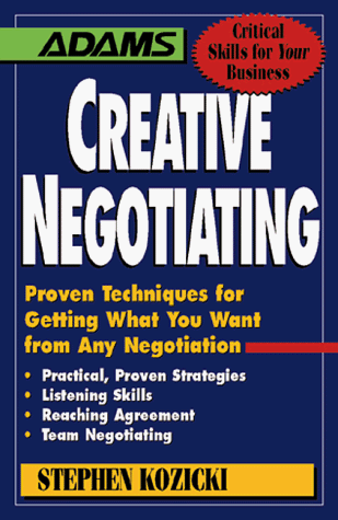 Creative Negotiation (Adams Media Business Books,): Kozicki, Stephen ...