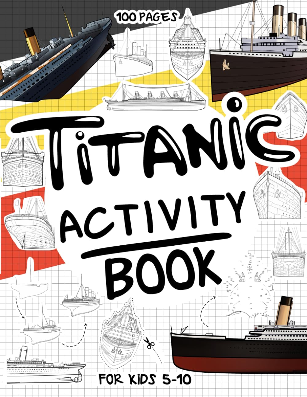 Titanic Activity Book for Kids 5-10: A Collectible and Fun Titanic ...