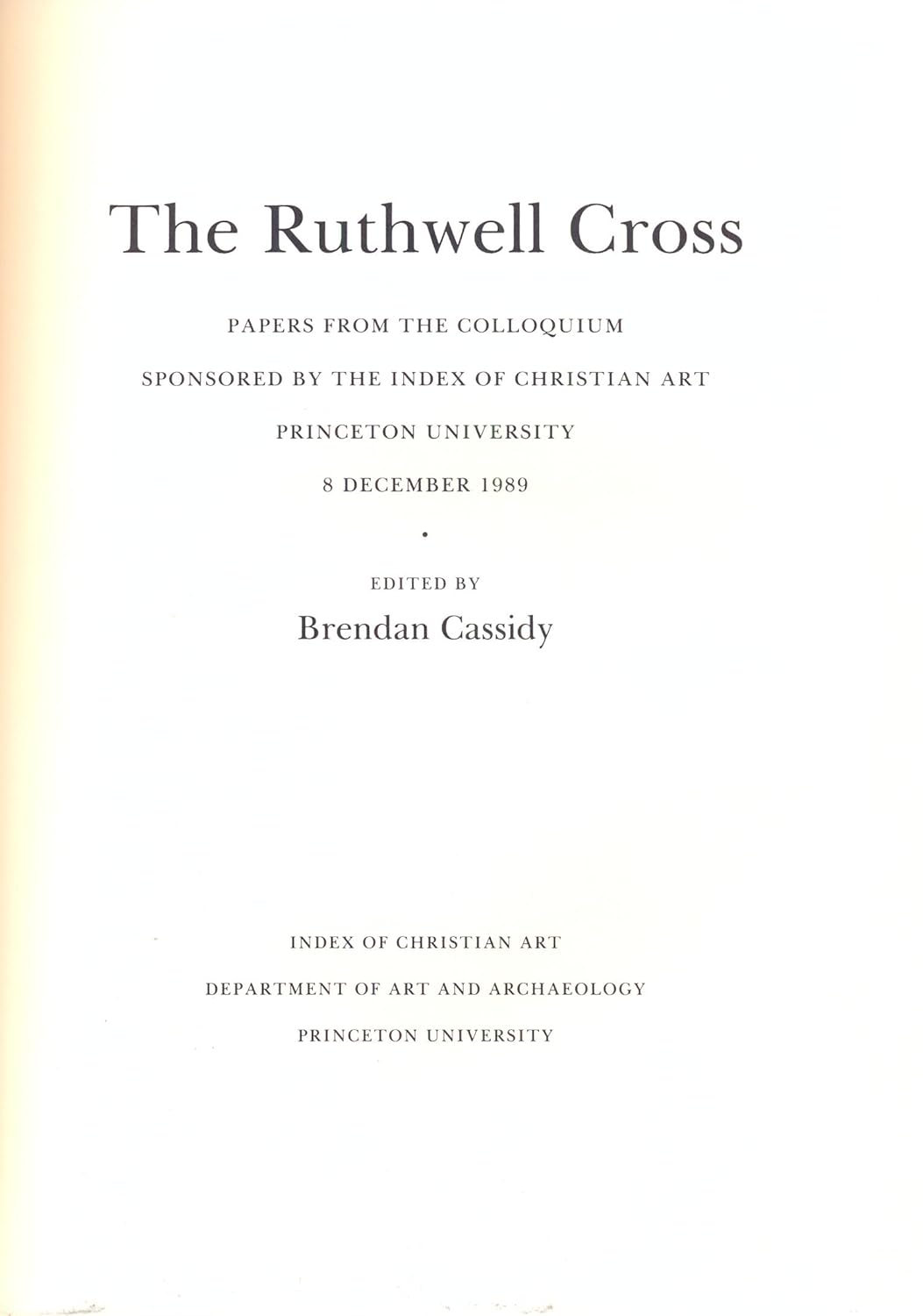 The Ruthwell Cross: Cassidy, Brendan: 9780691000381: Amazon.com: Books