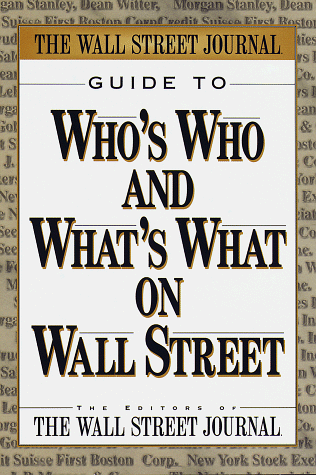 Wall Street Journal Guide to Who's Who and What's What on Wall Street ...