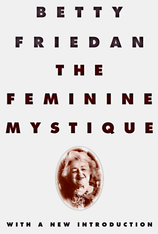 The Feminine Mystique: Friedan, Betty: 9780393040494: Amazon.com: Books