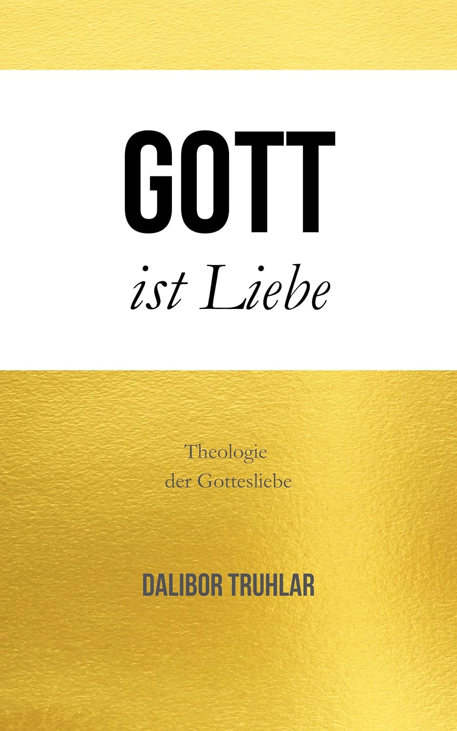 Gott ist Liebe: Theologie der Gottesliebe eBook : Truhlar, Dalibor ...