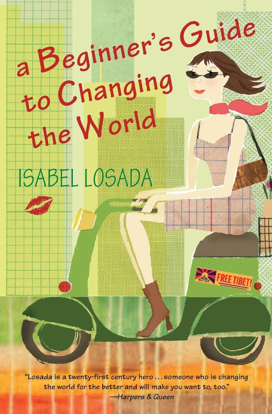 A Beginner's Guide to Changing the World: Losada, Isabel: 9780060834524 ...