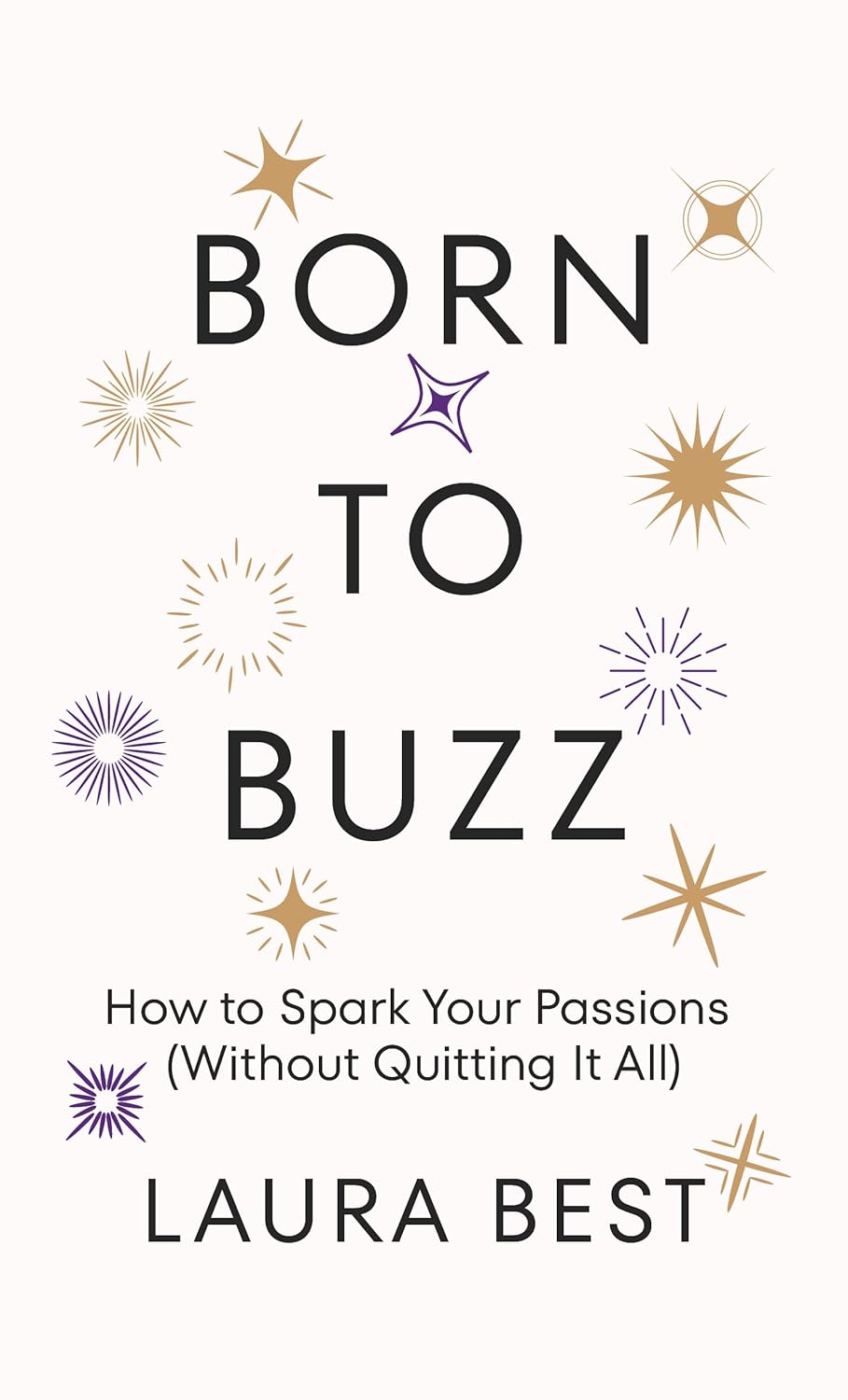 Born to Buzz: How to Spark Your Passions (Without Quitting It All ...