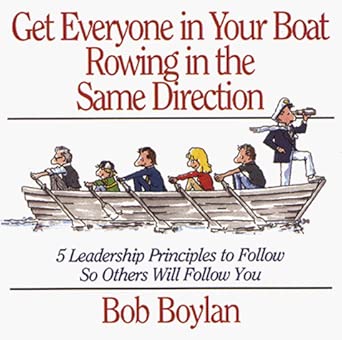 Get Everyone in Your Boat Rowing in the Same Direction: 5 Leadership ...