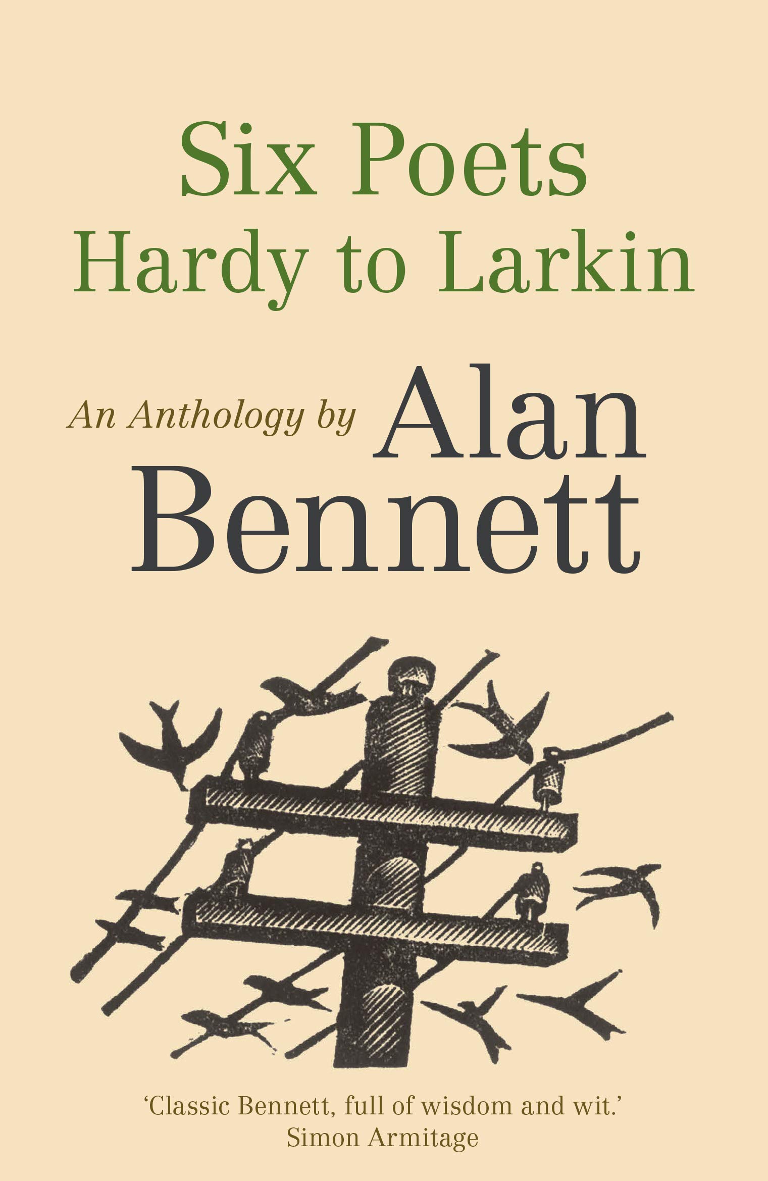 Six Poets: Hardy to Larkin: An Anthology by Alan Bennett: Amazon.co.uk ...