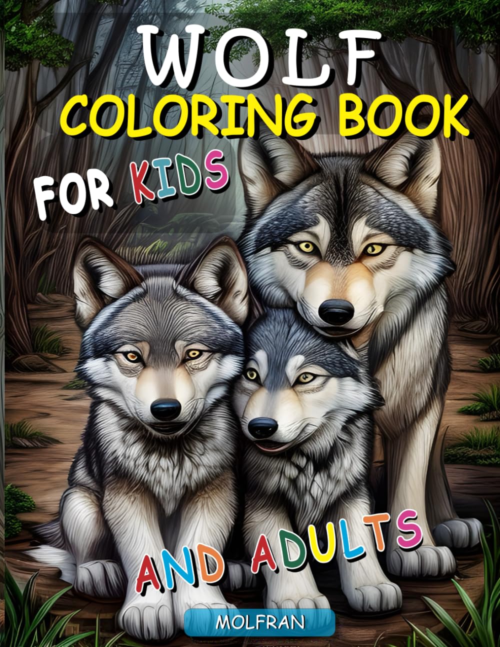 Wolf Coloring Book: For Kids and Adults, Discover the Beauty of Wolves ...