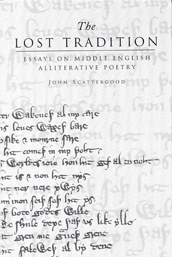The Lost Tradition: Essays on Middle English Alliterative Poetry ...