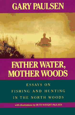 Father Water, Mother Woods: Paulsen, Gary: 9780385320535: Amazon.com: Books
