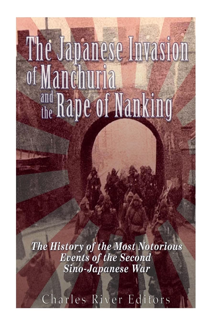 The Japanese Invasion of Manchuria and the Rape of Nanking: The History ...