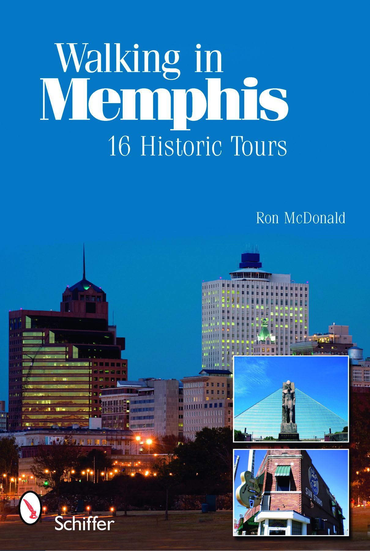 Walking in Memphis: 16 Historic Tours: 16 Historic Tours: McDonald, Ron ...