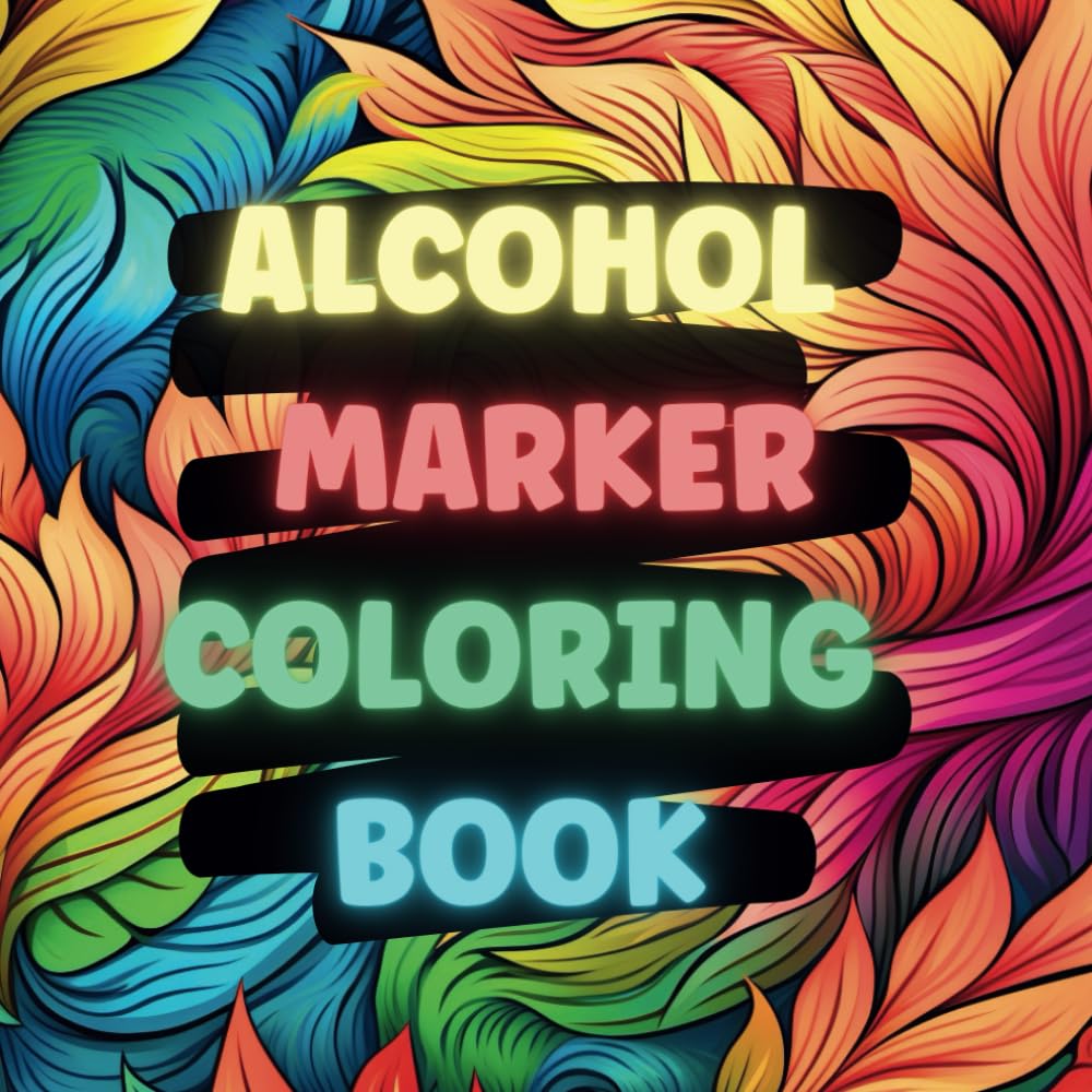 ALCOHOL MARKER COLORING BOOK: Bold and Easy Coloring Book. Large Print ...