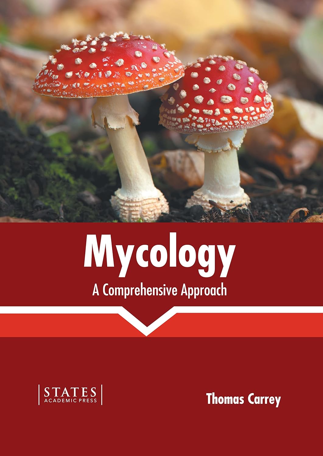 Mycology: A Comprehensive Approach: Carrey, Thomas: 9781639893683 ...