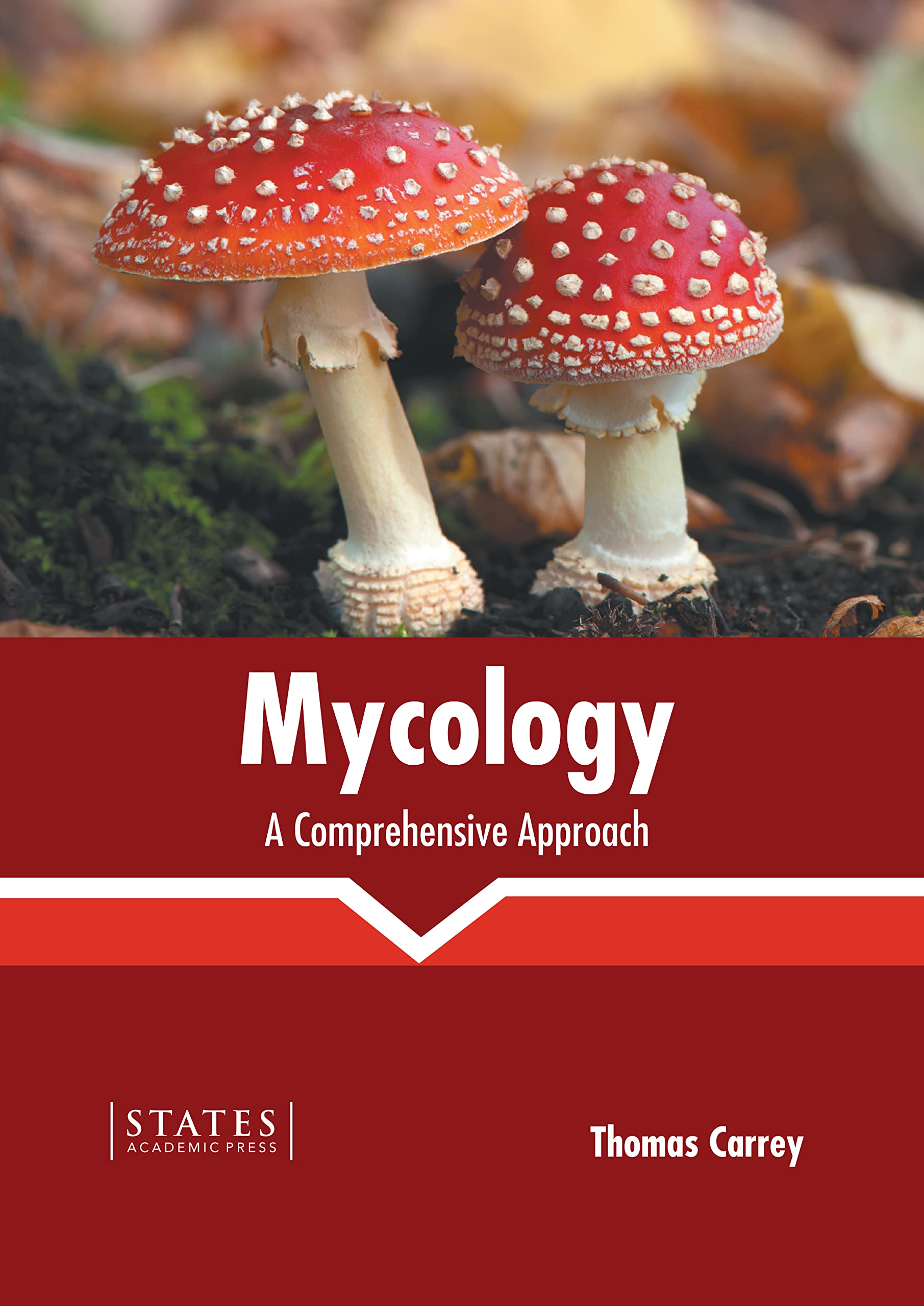 Mycology: A Comprehensive Approach: Carrey, Thomas: 9781639893683 ...