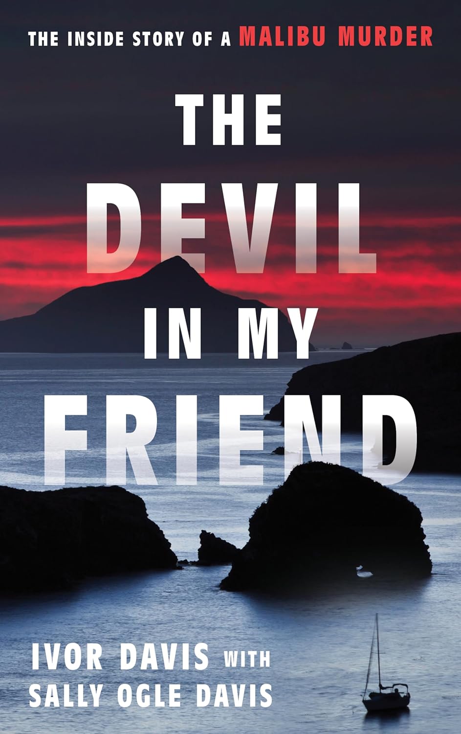 The Devil in My Friend: The Inside Story of a Malibu Murder: Davis ...