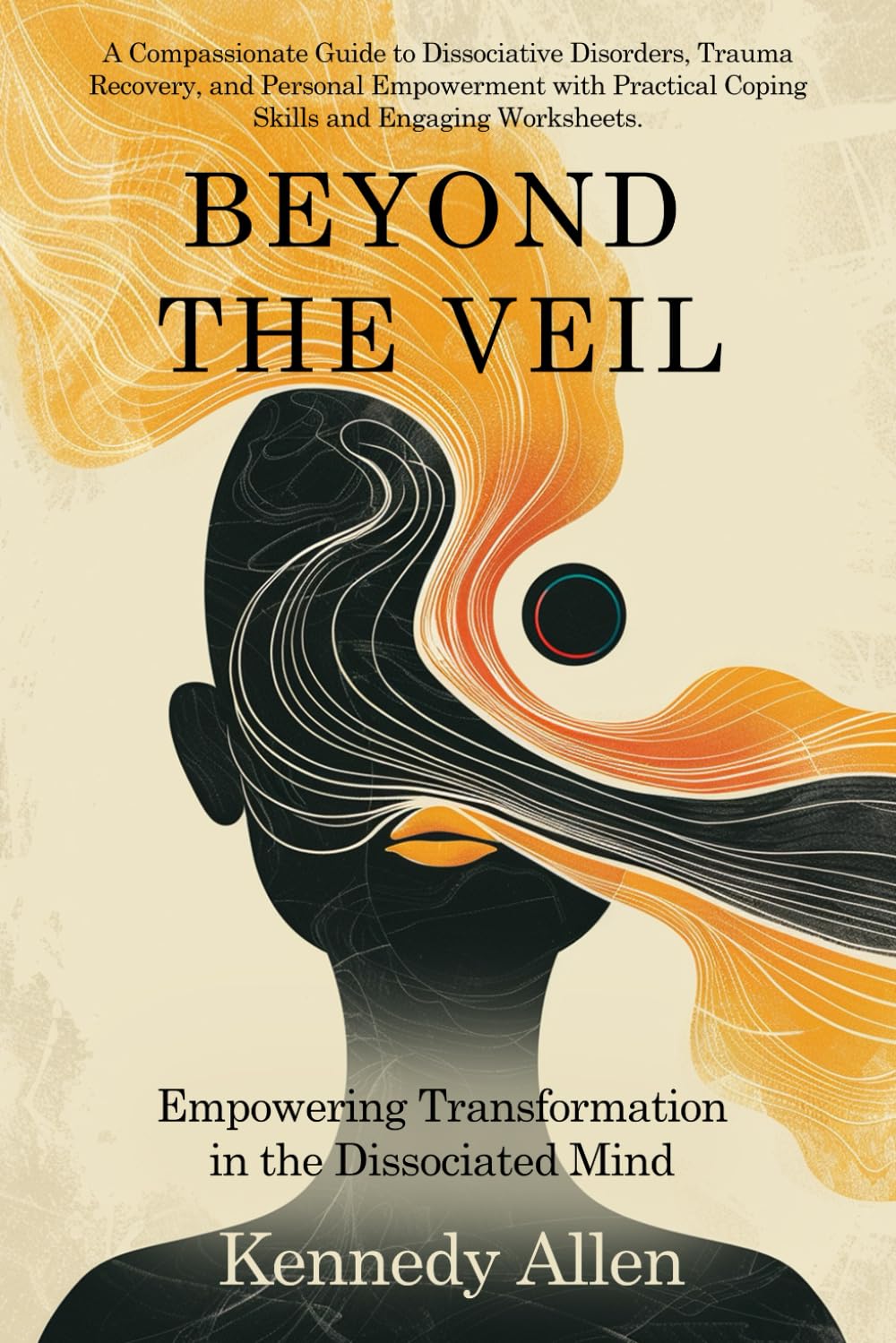 Beyond the Veil: Empowering Transformation in the Dissociated Mind ...