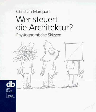 Wer steuert die Architektur?: Physiognomische Skizzen : Marquart ...