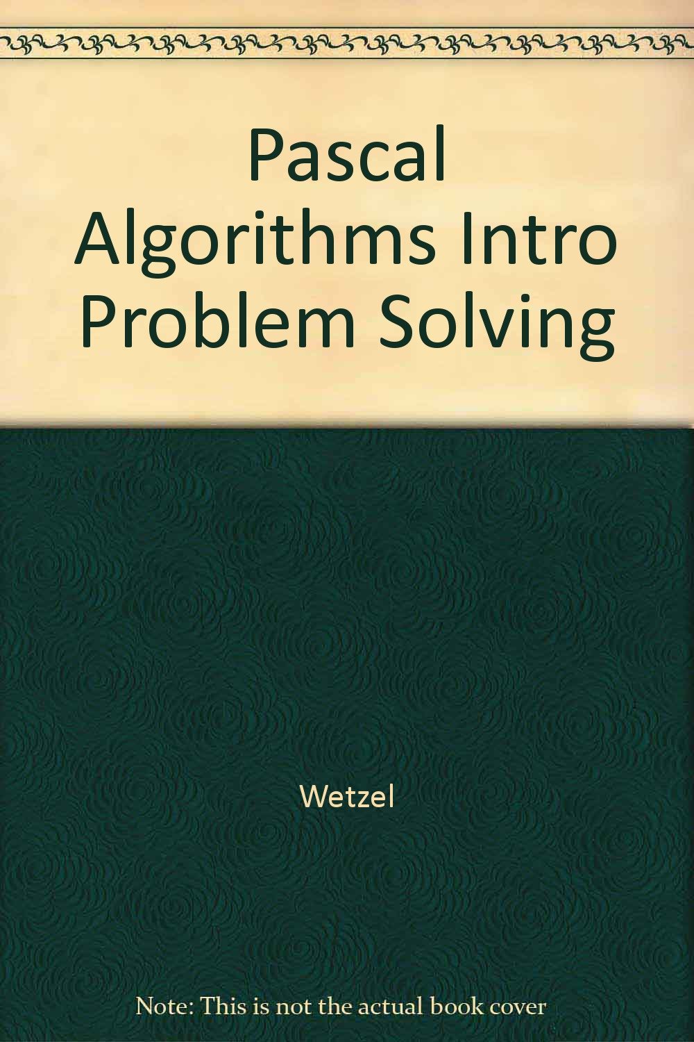 Pascal Algorithms Intro Problem Solving Wetzel 9780574186324 Amazon