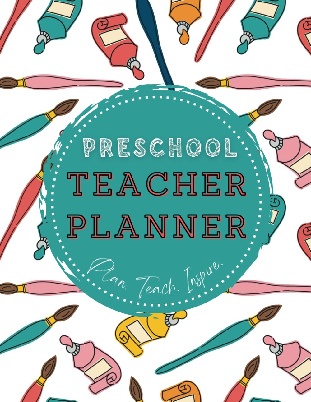 Plan. Teach. Inspire. Preschool Teacher Planner: Monthly and Weekly ...