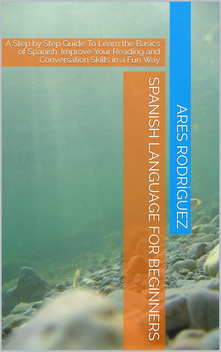 Spanish Language for Beginners: A Step by Step Guide To Learn the ...