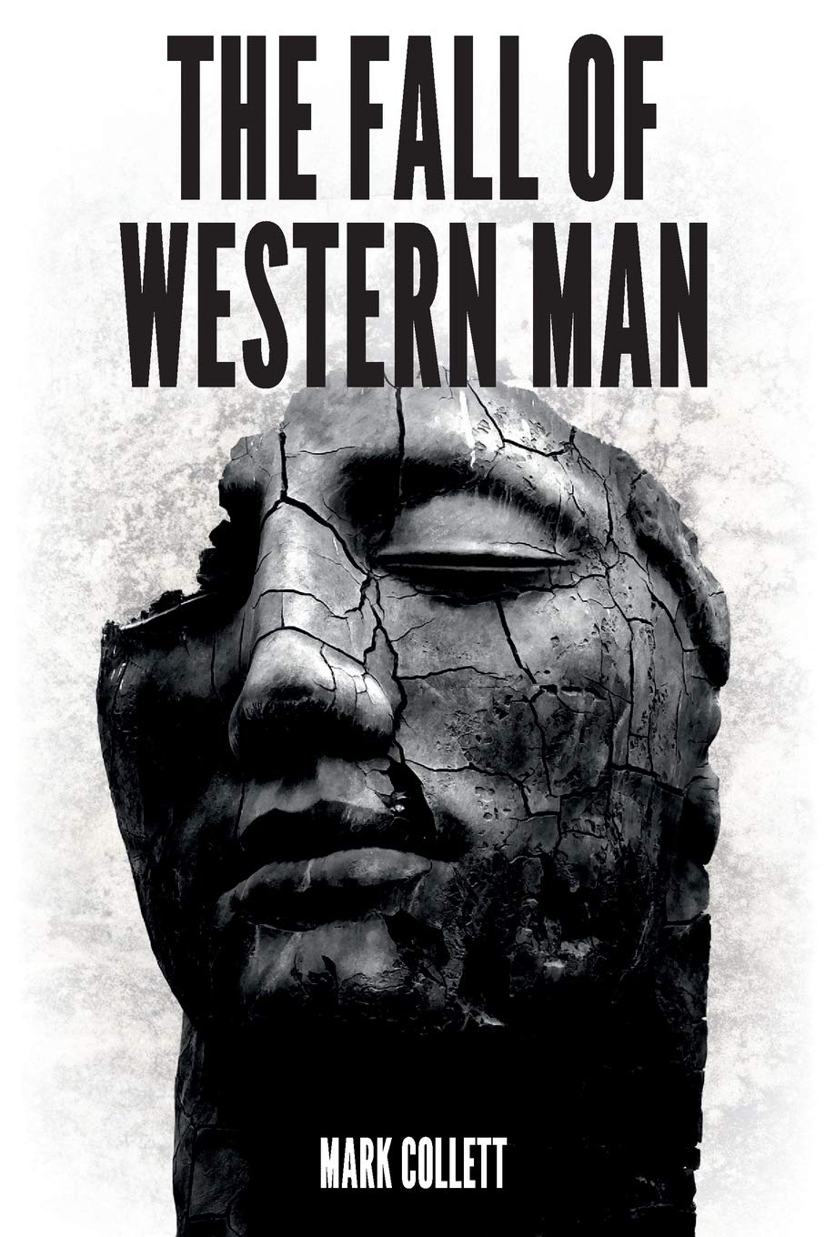 The Fall of Western Man: Collett, Mr Mark: 9781542417648: Amazon.com: Books