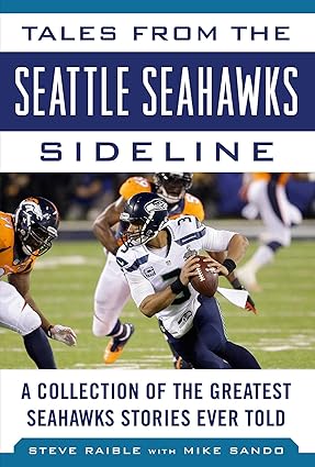 Tales from the Seattle Seahawks Sideline: A Collection of the Greatest ...