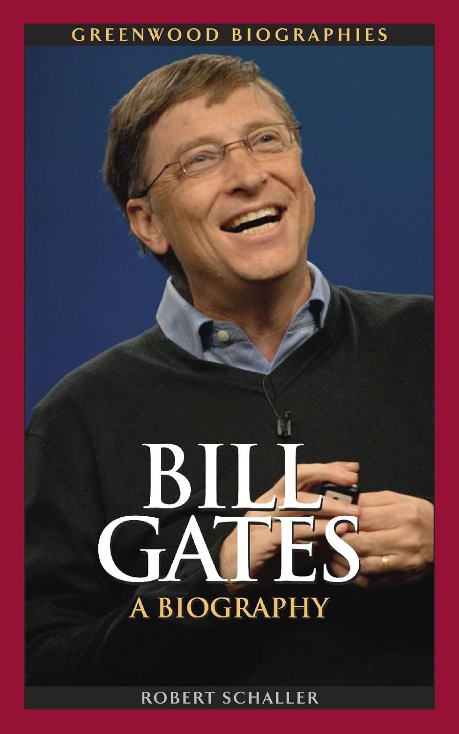 Bill Gates: A Biography (Greenwood Biographies): Schaller, Robert ...