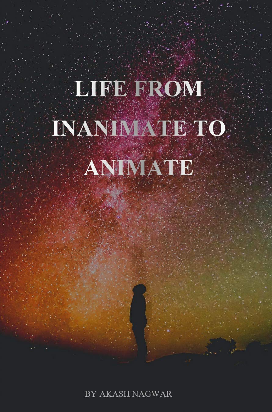 LIFE FROM INANIMATE TO ANIMATE eBook : NAGWAR, AKASH, REDDY, GOVARDHAN ...