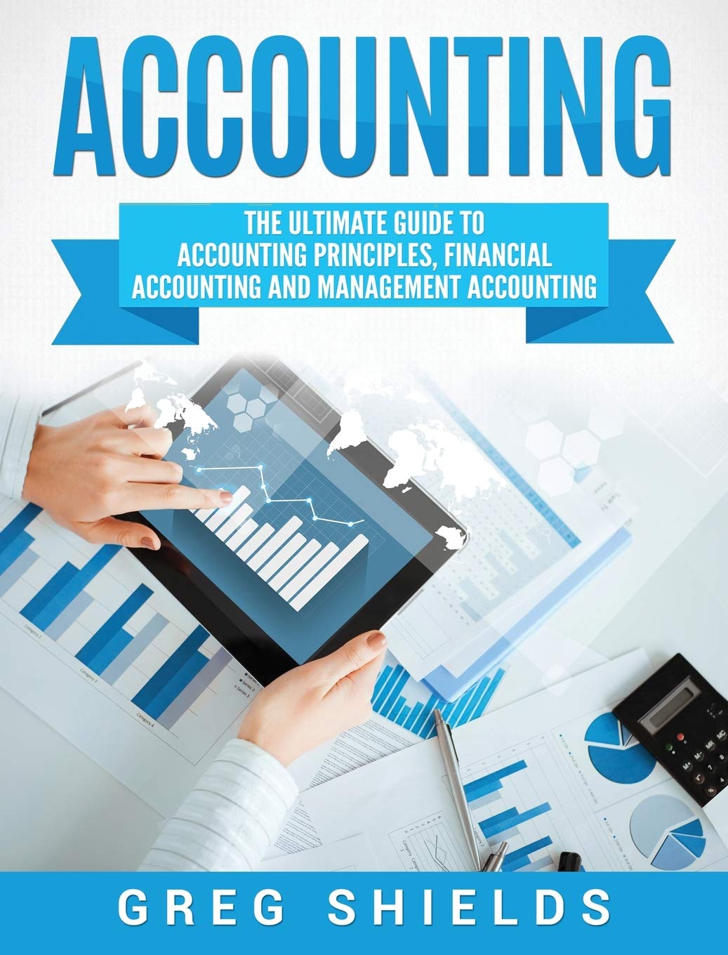 Accounting: The Ultimate Guide to Accounting Principles, Financial ...