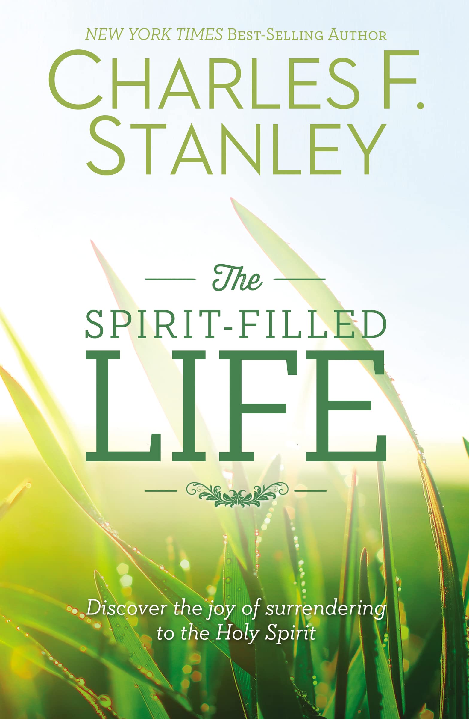 The Spirit-Filled Life: Discover the Joy of Surrendering to the Holy ...