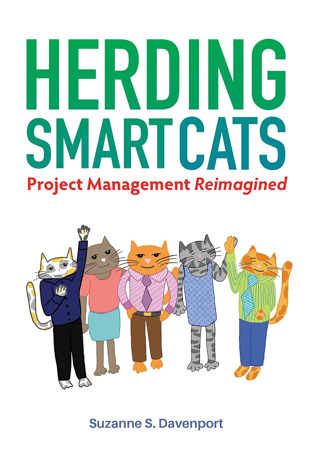 Herding Smart Cats: Project Management Reimagined , Davenport, Suzanne ...